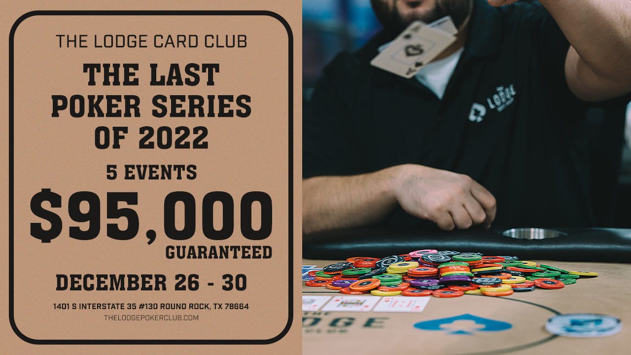 The Last Poker Series of 2022 - Lodge Card Club