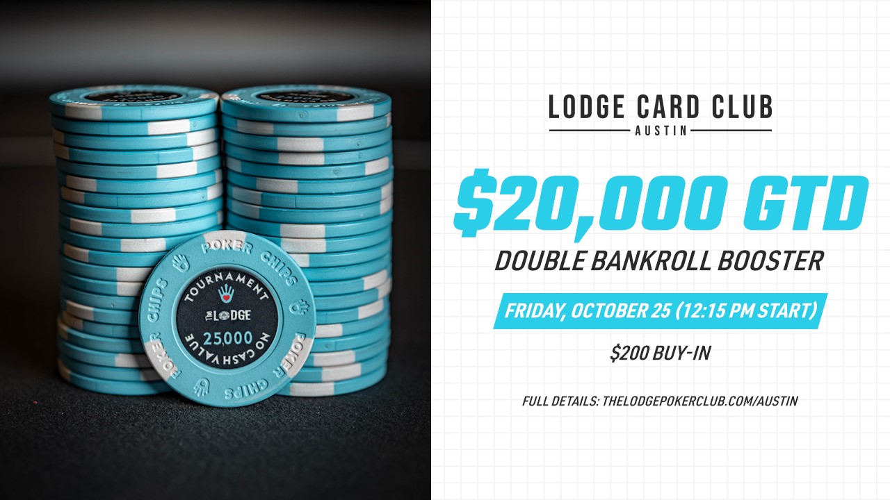 $20K GTD Double Bankroll Booster - The Lodge Card Club