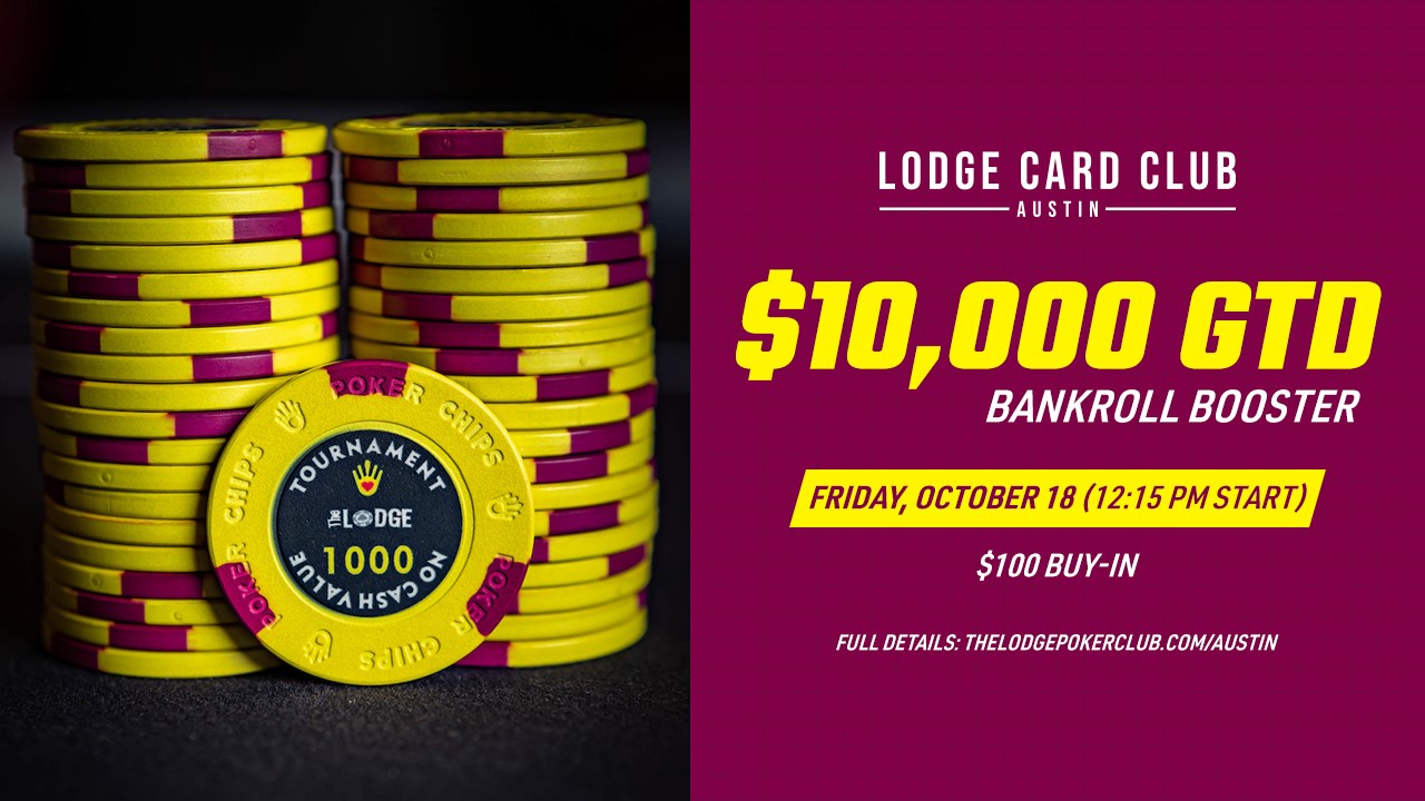 $10K GTD Bankroll Booster - The Lodge Card Club